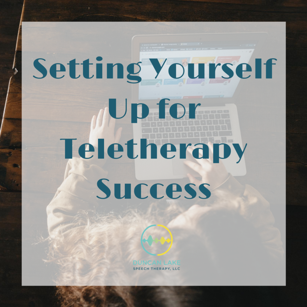 Setting yourself up for teletherapy success - Duncan Lake Speech Therapy