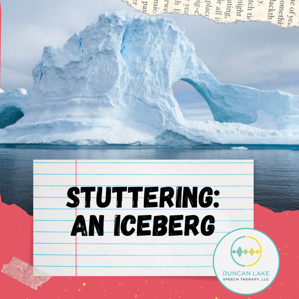 Stuttering - an iceberg - Duncan Lake Speech Therapy